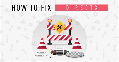 Methods To Fix Directx Issues On Windows