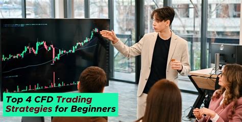 Top 4 CFD Trading Strategies For Beginners