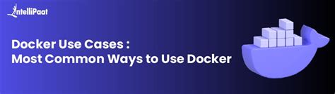 Docker Use Cases 15 Common Ways To Use Docker