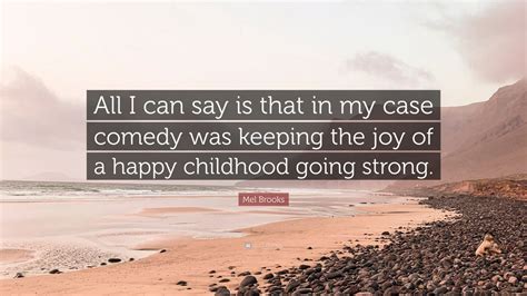 Mel Brooks Quote All I Can Say Is That In My Case Comedy Was Keeping