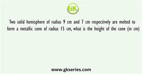 Two Solid Hemisphere Of Radius 9 Cm And 7 Cm Respectively Are Melted To