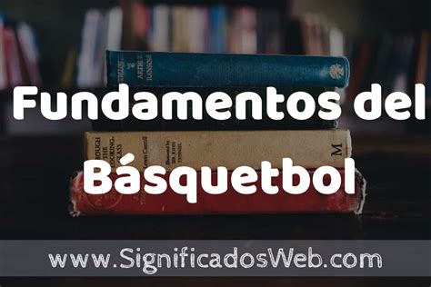 Concepto De Fundamentos Del Básquetbol ️¿que Es Definición