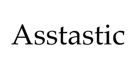 How To Pronounce Asstastic Youtube