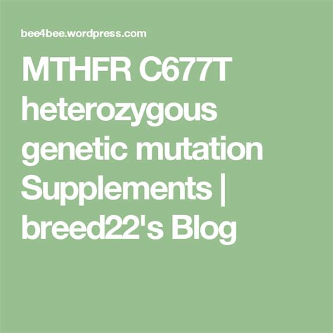 Mthfr C677t Heterozygous Genetic Mutation Supplements Mthfr Genetic Mutation Mthfr C677t