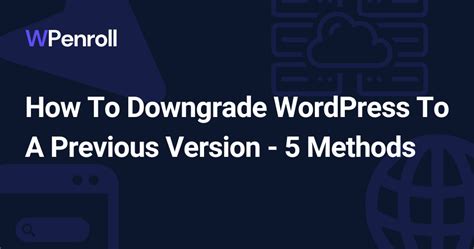 how to downgrade wordpress to a previous version 5 methods