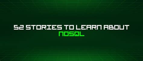 52 Stories To Learn About Nosql Hackernoon