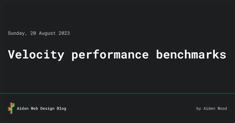 Velocity Performance Benchmarks • Aidxn Web Design Blog