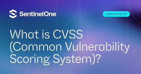 What Is Cvss Common Vulnerability Scoring System