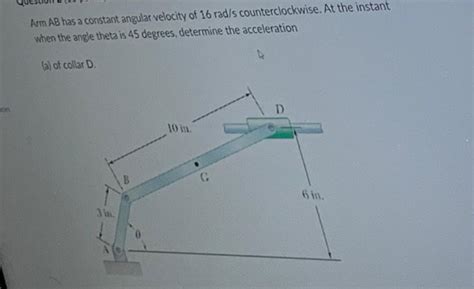 Solved Arm Ab Has A Constant Angular Velocity Of 16 Rads