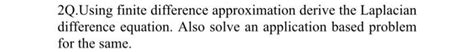 Solved 2q Using Finite Difference Approximation Derive The