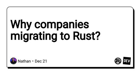 why companies migrating to rust r devto