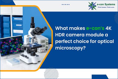 What Makes E Cons 4k Hdr Camera Module A Perfect Choice For Optical Microscopy E Con Systems