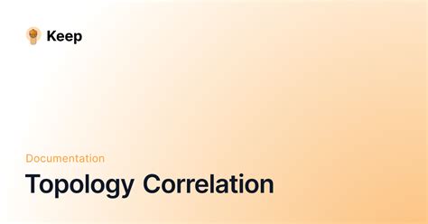 Topology Correlation Keep