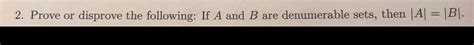 Solved 2 Prove Or Disprove The Following If A And B Are