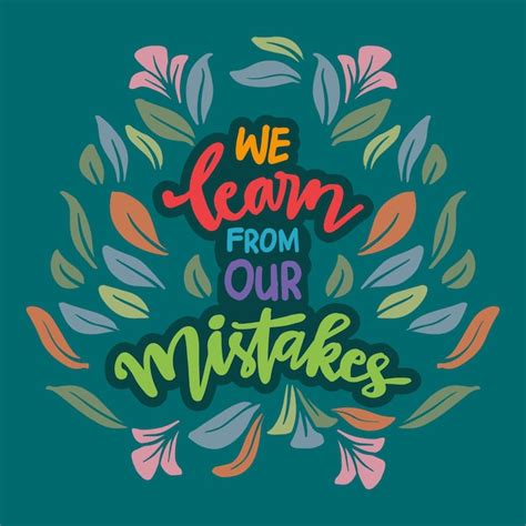We Learn From Mistakes Quotes If You Learn From Your Mistakes Then