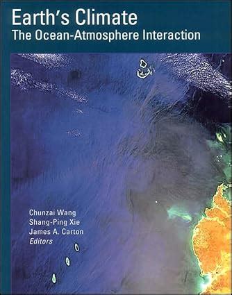 Earth S Climate The Ocean Atmosphere Interaction From Basin To Global Scales Geophysical