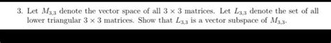 solved 3 let m3 3 denote the vector space of all 3×3