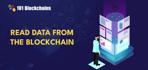 How To Read Data From The Blockchain 101 Blockchains