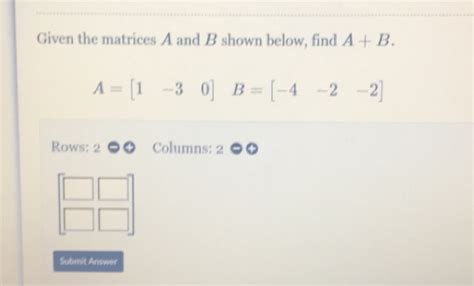 solved given the matrices a and b shown below find a b a [1 30] b
