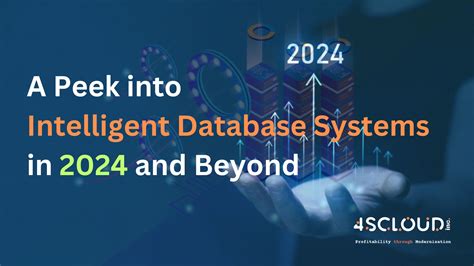 A Peek Into Intelligent Database Systems In 2024 And Beyond 4scloud Inc
