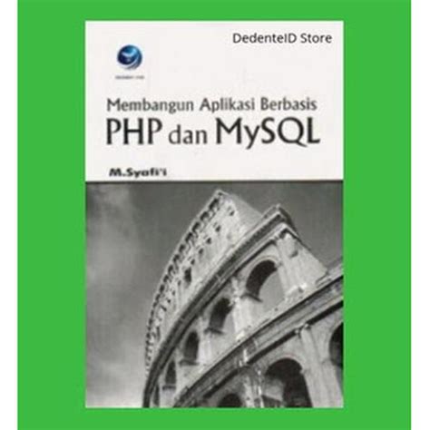 Jual Buku Programming Membangun Aplikasi Berbasis Php Dan Mysql Kota Tasikmalaya Dedenteid