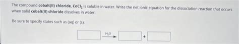 Solved The Compound Cobalt Ii Chloride Cocl2 Is Soluble In