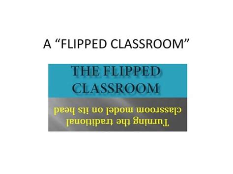 The Flipped Classroom Ppt