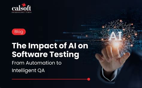 Calsoft On Linkedin The Impact Of Ai On Software Testing From Automation To Intelligent Qa