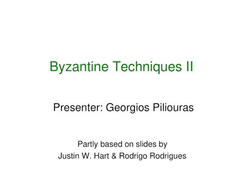 Ppt Byzantine Techniques Ii Presenter Georgios Piliouras Partly Based On Slides By Justin W