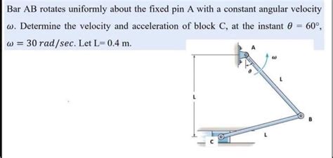Solved Bar Ab Rotates Uniformly About The Fixed Pin A With A
