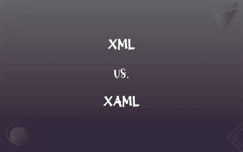 XML Vs XAML Whats The Difference