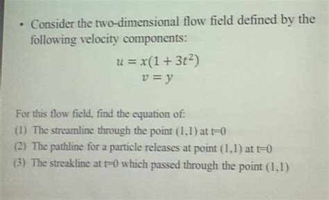 Solved Consider The Two Dimensional Flow Field Defined By Chegg Com