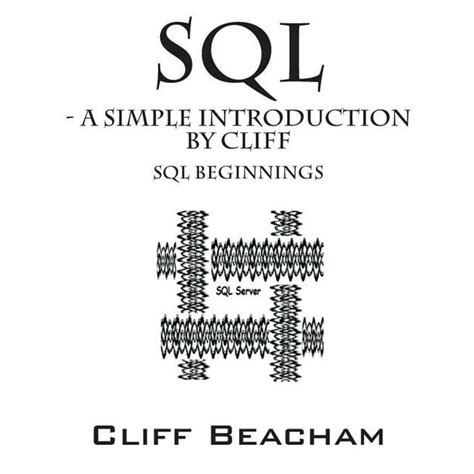 Sql A Simple Introduction By Cliff Sql Beginnings Paperback Walmart Business Supplies