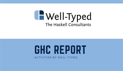 Well Typed Ghc Activities Report August September 2023 Rhaskell