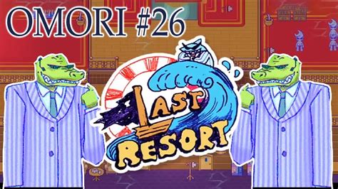 Omori 26 Lets Play Last Resort Youtube