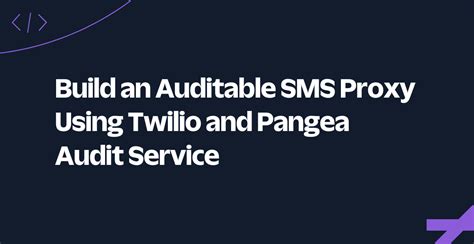 Build An Auditable Sms Proxy Using Twilio Programmable Sms Pangea