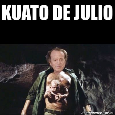 Meme Personalizado Kuato De Julio 32391184