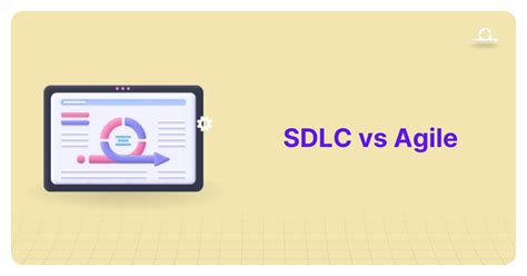 SDLC Vs Agile Which One Is The Best To Choose