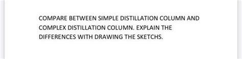 Solved Compare Between Simple Distillation Column And