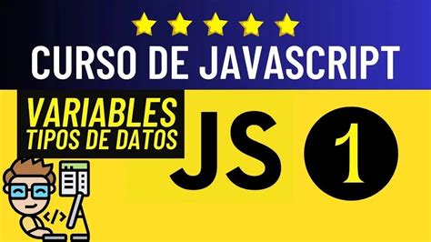 🟡 1 Variables Y Tipos De Datos 【 Curso De Javascript Desde Cero Con