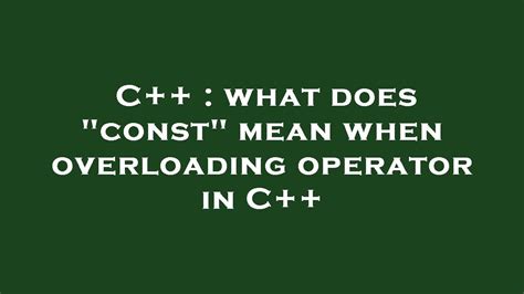 C What Does Const Mean When Overloading Operator In C Youtube