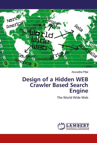 Design of a Hidden WEB Crawler Based Search Engine von Anuradha Pillai englisches Buch bücher de