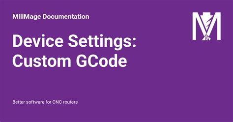 Device Settings Custom Gcode Millmage Documentation