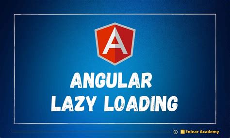 How To Implement Lazy Loading In Angular By Lakindu Hewawasam Enlear Academy