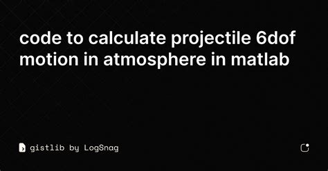 Gistlib Code To Calculate Projectile 6dof Motion In Atmosphere In Matlab