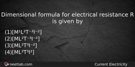 Dimensional Formula For Electrical Resistance R Is Given By Neetlab