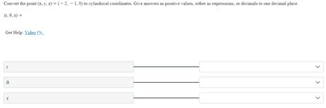 Solved Convert the point x y z 2 1 0 r θ z Get Chegg com