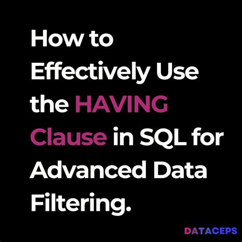 How To Effectively Use The Having Clause In Sql For Advance Data Filtering Dane Wade