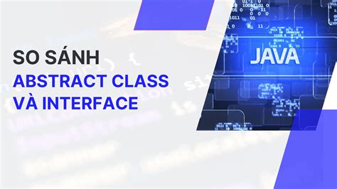 Thiết Kế Hệ Thống Java Khi Nào Dùng Abstract Class Khi Nào Chọn
