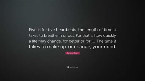 Cameron Dokey Quote Five Is For Five Heartbeats The Length Of Time